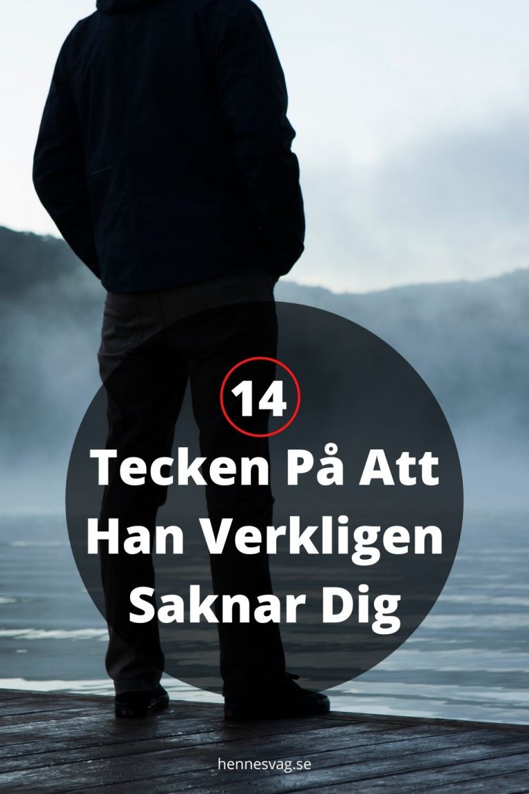 14 Tecken På Att Han Verkligen Saknar Dig
