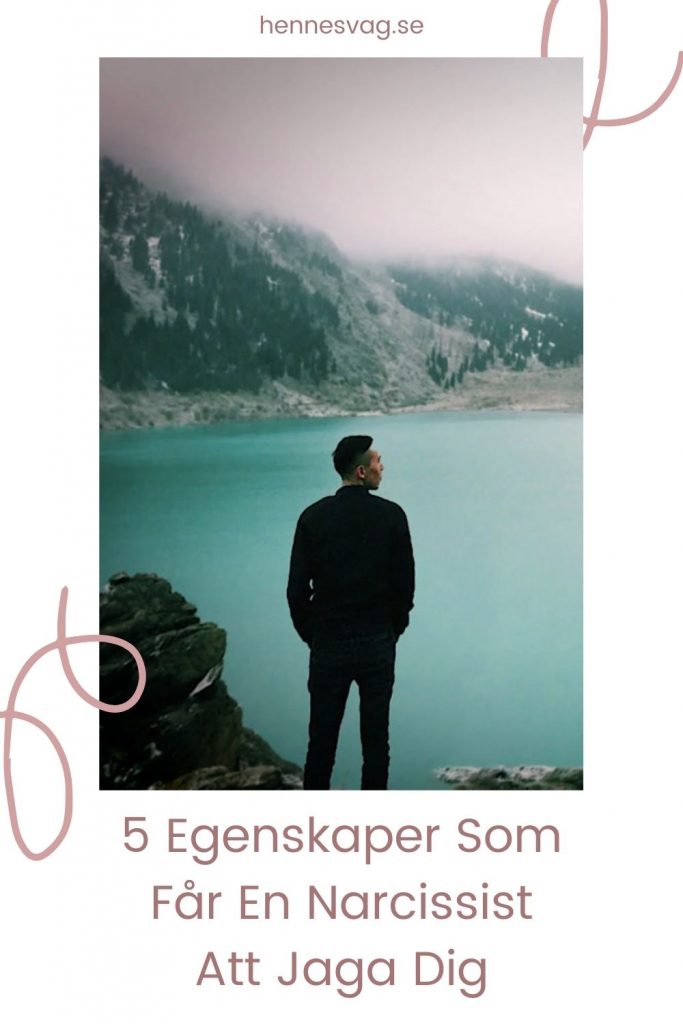 5 Egenskaper Som Får En Narcissist Att Jaga Dig