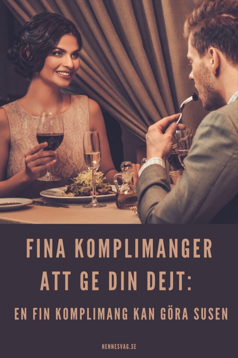 Fina Komplimanger Att Ge Din Dejt: En Fin Komplimang Kan Göra Susen