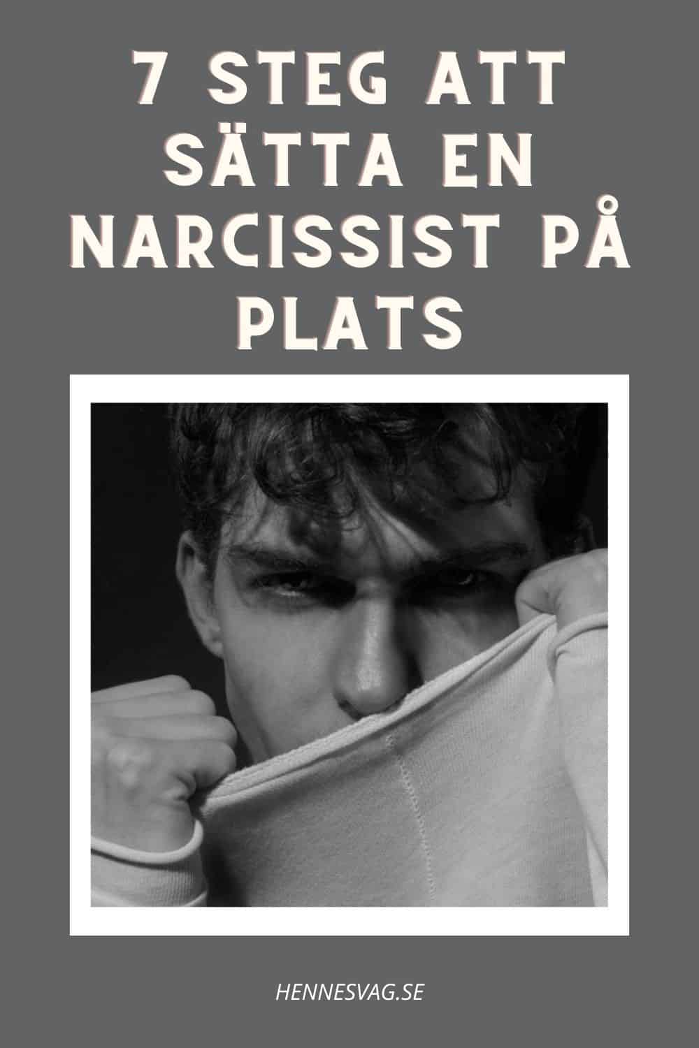 7 Steg Att Sätta En Narcissist På Plats
