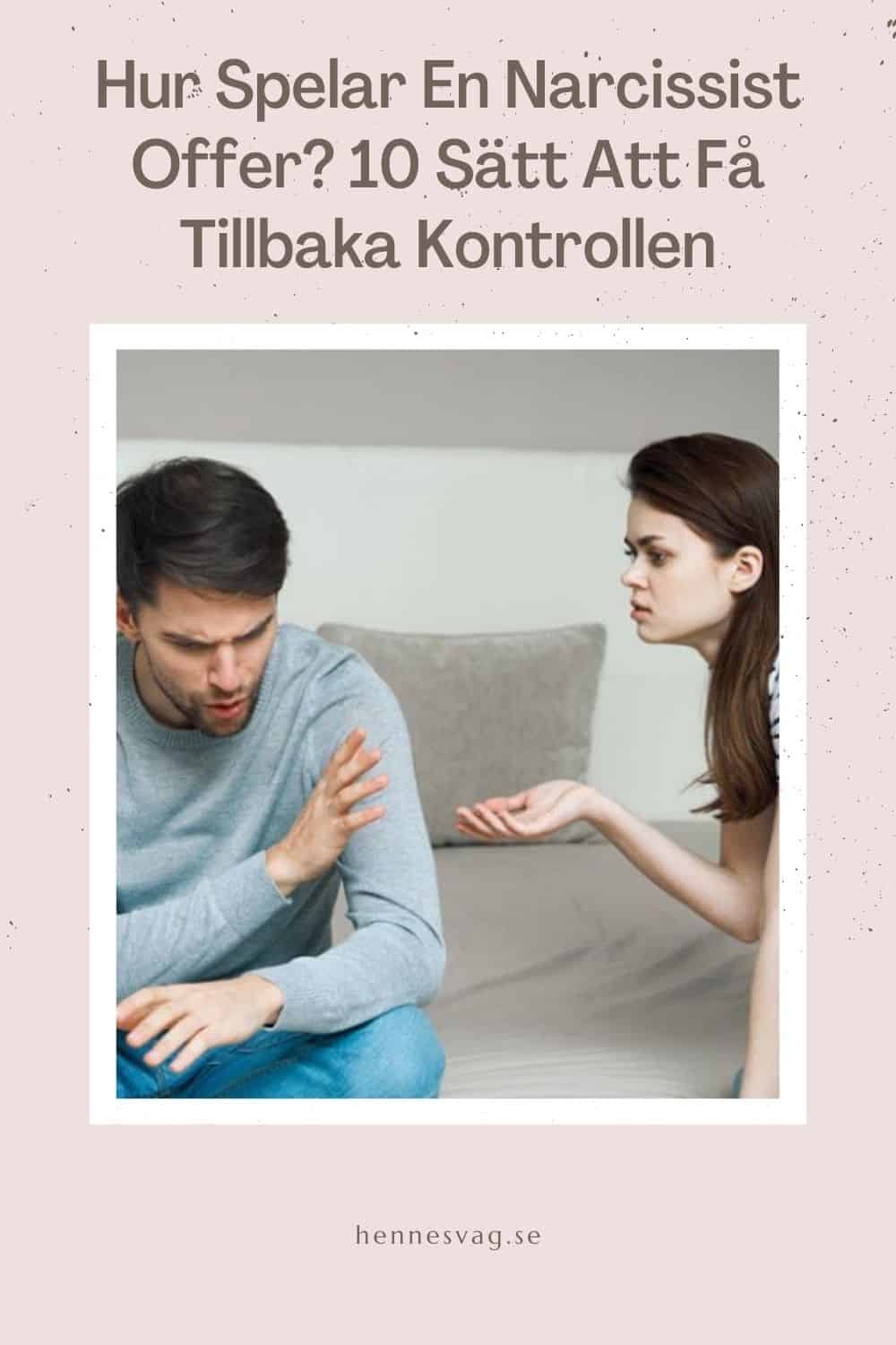 Hur Spelar En Narcissist Offer? 10 Sätt Att Få Tillbaka Kontrollen